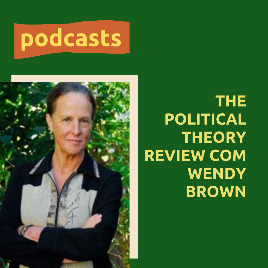 wendy brown sobre “as ruínas do neoliberalismo” – Marxismo Feminista